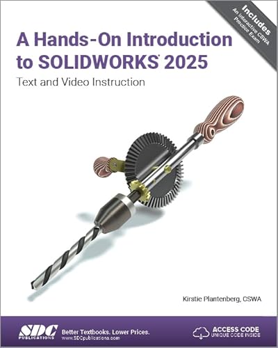 Hands-on Introduction to Solidworks 2025 : Text and Video Instruction ... Hands-on Introduction to Solidworks 2025 : Text and Video Instruction ...