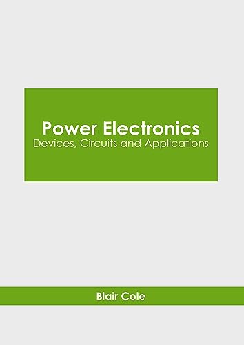 Power Electronics: Devices, Circuits and Applications: 9781647266721 ... Power Electronics: Devices, Circuits and Applications: 9781647266721 ...
