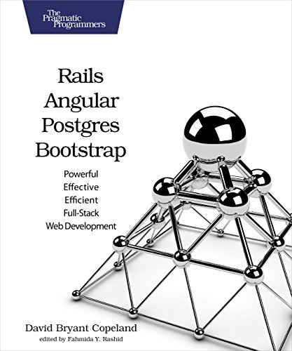 Rails Angular Postgres And Bootstrap Powerful Effective And Efficient Full Stack Web