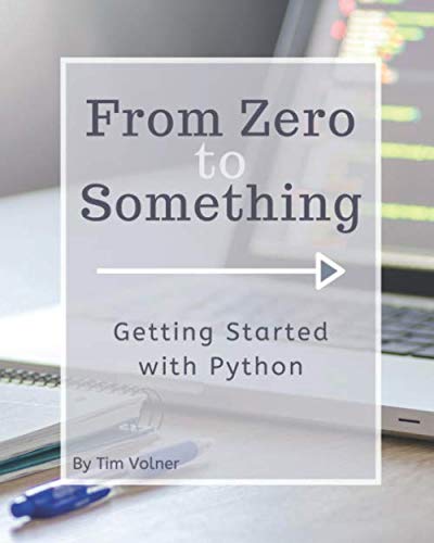 From Zero To Something Getting Started With Python Intro To Python Volner Tim