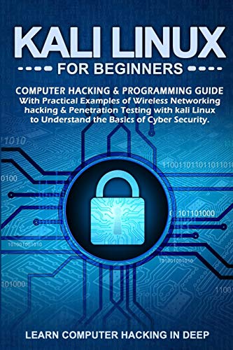 Kali Linux For Beginners: Computer Hacking & Programming Guide With ... Kali Linux For Beginners: Computer Hacking & Programming Guide With ...