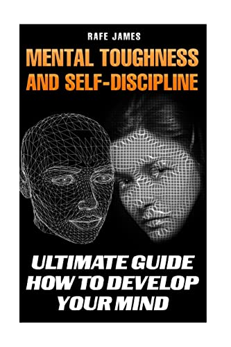 Mental Toughness And Self Discipline Ultimate Guide How To Develop