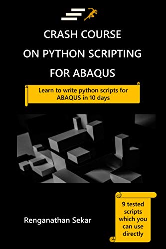 Crash Course On Python Scripting For Abaqus Learn To Write Python Scripts For Abaqus In 10 Days