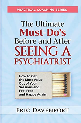 The Ultimate Must Dos Before And After Seeing A Psychiatrist How To