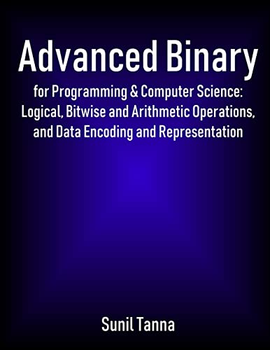 Advanced Binary For Programming And Computer Science Logical Bitwise And Arithmetic Operations