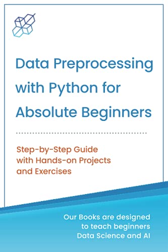 Data Preprocessing With Python For Absolute Beginners Step By Step Guide With Hands On Projects