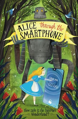 Alice Through The Smartphone: How Safe Is The Internet Wonderland ... Alice Through The Smartphone: How Safe Is The Internet Wonderland ...