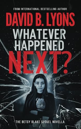 Whatever Happened Next The Betsy Blake Sequel Novella The Lenny Moon
