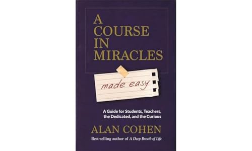 A Course in Miracles Made Easy: Mastering the Journey from Fear to Love ... A Course in Miracles Made Easy: Mastering the Journey from Fear to Love ...