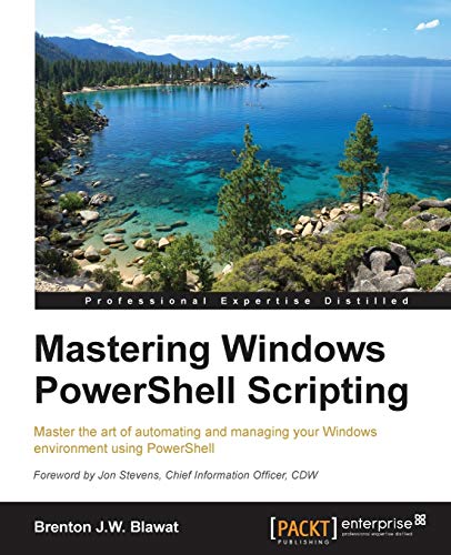 Mastering Windows Powershell Scripting Blawat Brenton 9781782173557 Abebooks