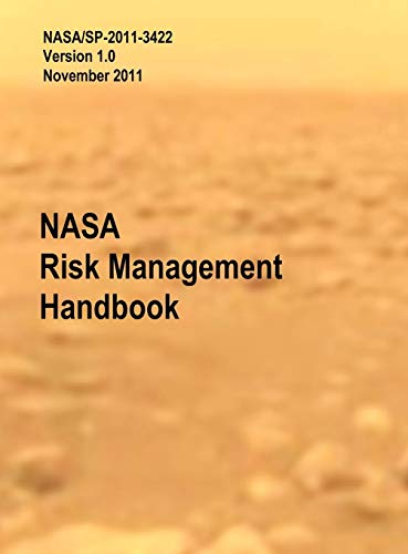 NASA Risk Management Handbook. Version 1.0. NASA/SP-2011-3422 - Dezfuli ... NASA Risk Management Handbook. Version 1.0. NASA/SP-2011-3422 - Dezfuli ...