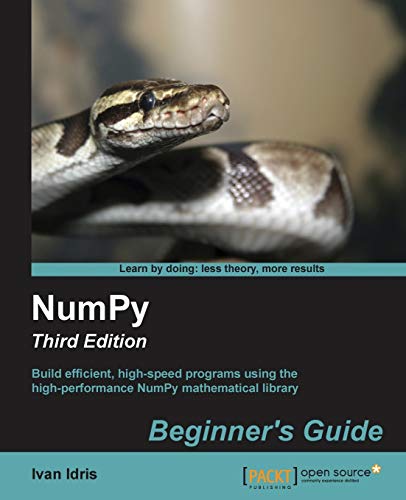 Numpy Beginners Guide Build Efficient High Speed Programs Using The High Performance Numpy