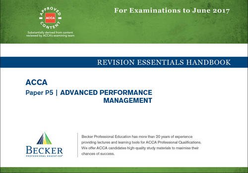 ACCA Approved - P5 Advanced Performance Management: Revision Essentials ... ACCA Approved - P5 Advanced Performance Management: Revision Essentials ...