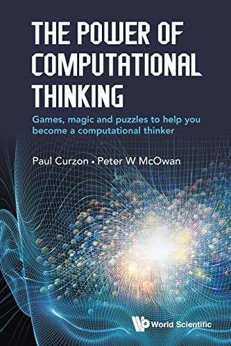 Power Of Computational Thinking, The: Games, Magic And Puzzles To Help ... Power Of Computational Thinking, The: Games, Magic And Puzzles To Help ...