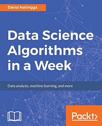 Data Science Algorithms In A Week Top 7 Algorithms For Computing Data Analysis And Machine