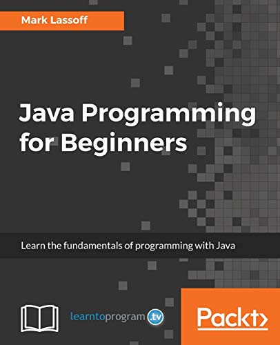Java Programming For Beginners Learn The Fundamentals Of Programming With Java Lassoffs