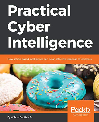 Practical Cyber Intelligence: How action-based intelligence can be an ... Practical Cyber Intelligence: How action-based intelligence can be an ...