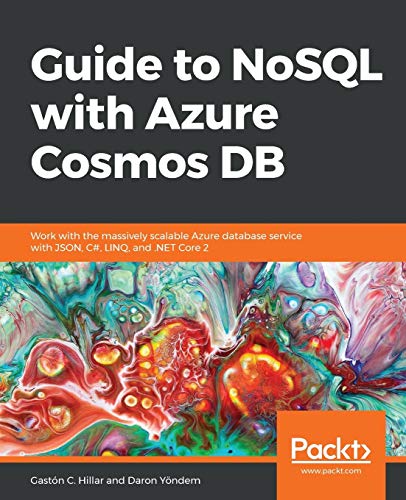 Guide To Nosql With Azure Cosmos Db Work With The Massively Scalable Azure Database Service