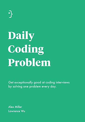 Daily Coding Problem Get Exceptionally Good At Coding Interviews By Solving One Problem Every