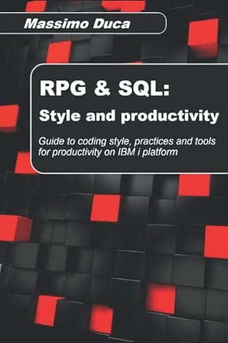 Rpg And Sql Style And Productivity Guide To Coding Style Practices And Productivity Tools For