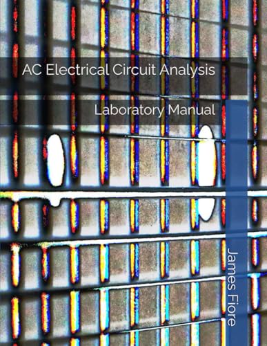 AC Electrical Circuits: Laboratory Manual - Fiore, James M ... AC Electrical Circuits: Laboratory Manual - Fiore, James M ...