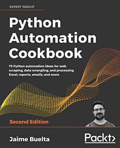 Python Automation Cookbook 75 Python Automation Ideas For Web Scraping Data Wrangling And 3968