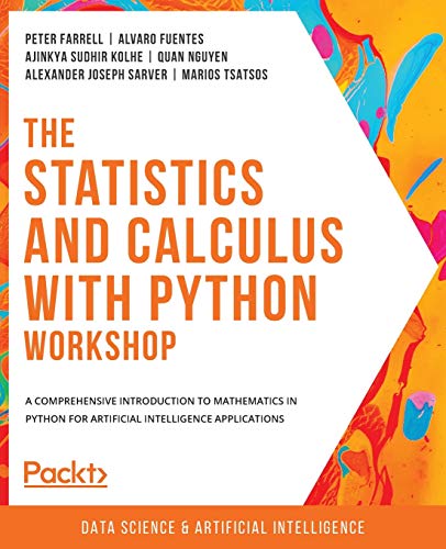 The Statistics And Calculus With Python Workshop A Comprehensive Introduction To Mathematics In