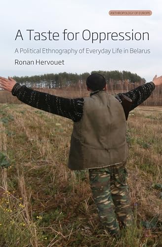 A Taste for Oppression: A Political Ethnography of Everyday Life in ... A Taste for Oppression: A Political Ethnography of Everyday Life in ...