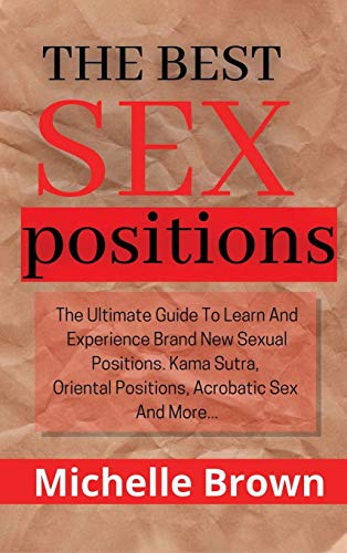The Best Sex Positions The Ultimate Guide To Learn And Experience