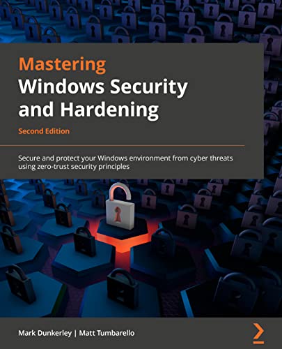 Mastering Windows Security and Hardening: Secure and protect your ... Mastering Windows Security and Hardening: Secure and protect your ...