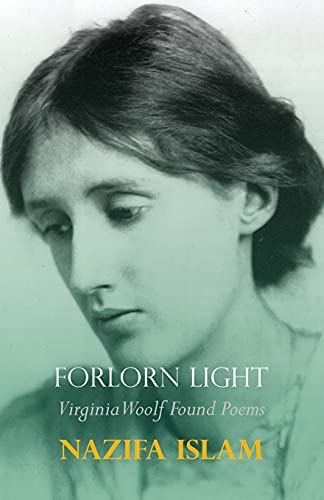 Forlorn Light: Virginia Woolf Found Poems - Islam, Nazifa ...