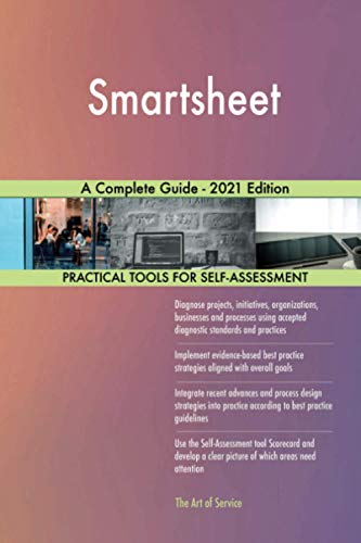 Smartsheet A Complete Guide - 2021 Edition by The Art Of Service ... Smartsheet A Complete Guide - 2021 Edition by The Art Of Service ...
