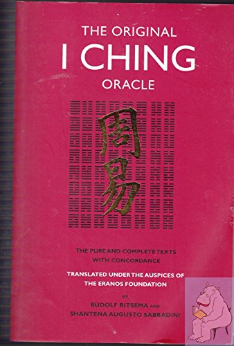 The Original I Ching Oracle The Pure And Complete Texts With