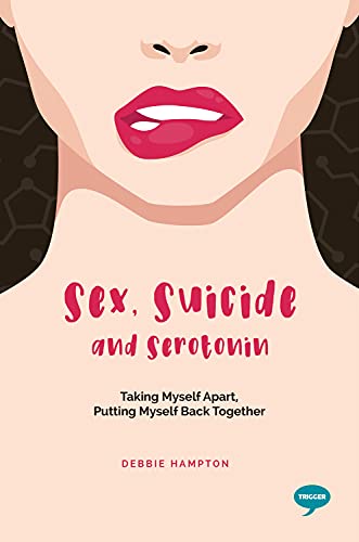 9781912478262 Sex Suicide And Serotonin Taking Myself Apart Putting