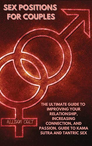 Sex Positions For Couples The Ultimate Guide To Improving Your