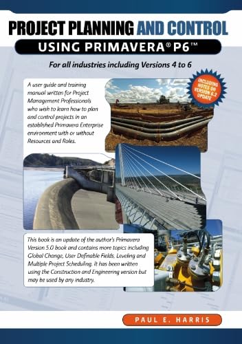 Project Planning & Control Using Primavera P6: For all industries ... Project Planning & Control Using Primavera P6: For all industries ...