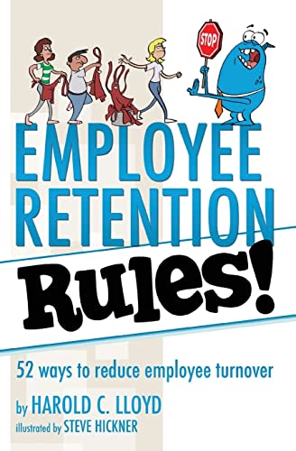 Employee Retention Rules!: 52 ways to reduce employee turnover - Lloyd ... Employee Retention Rules!: 52 ways to reduce employee turnover - Lloyd ...