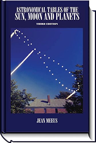 Astronomical Table of the Sun, Moon and Planets, 3rd edition - Jean ... Astronomical Table of the Sun, Moon and Planets, 3rd edition - Jean ...