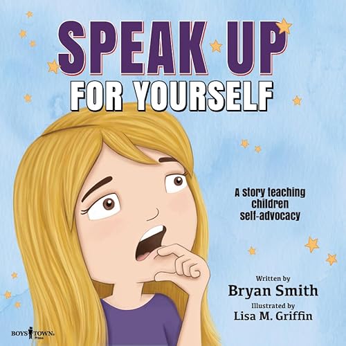 Speak Up for Yourself: A Story Teaching Children Self-Advocacy (Without ... Speak Up for Yourself: A Story Teaching Children Self-Advocacy (Without ...