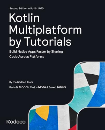 Kotlin Multiplatform By Tutorials Second Edition Build Native Apps Faster By Sharing Code