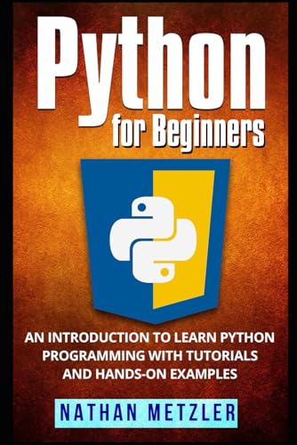 Python For Beginners An Introduction To Learn Python Programming With Tutorials And Hands On