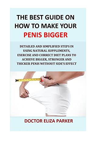 The Best Guide On How To Make Your Penis Bigger Detailed Step In Getting The Easy Way Of Using