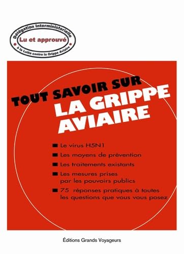 Tout savoir sur la grippe aviaire - Les Grands Voyageurs: 9782915648010 ... Tout savoir sur la grippe aviaire - Les Grands Voyageurs: 9782915648010 ...