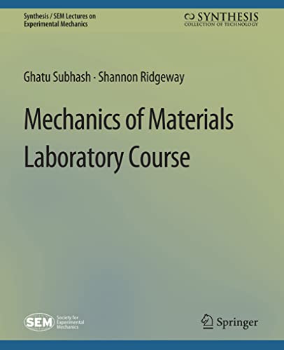 Mechanics of Materials Laboratory Course (Synthesis / SEM Lectures on ... Mechanics of Materials Laboratory Course (Synthesis / SEM Lectures on ...
