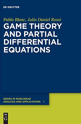 Game Theory and Partial Differential Equations (De Gruyter Series in ... Game Theory and Partial Differential Equations (De Gruyter Series in ...