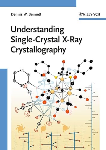 Understanding Single-Crystal X-Ray Crystallography - Bennett, Dennis W ... Understanding Single-Crystal X-Ray Crystallography - Bennett, Dennis W ...