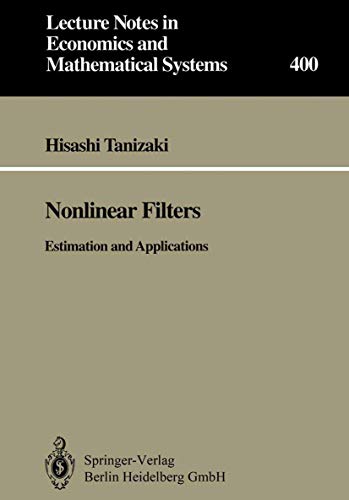 Nonlinear Filters: Estimation and Applications: v. 400 (Lecture Notes ... Nonlinear Filters: Estimation and Applications: v. 400 (Lecture Notes ...