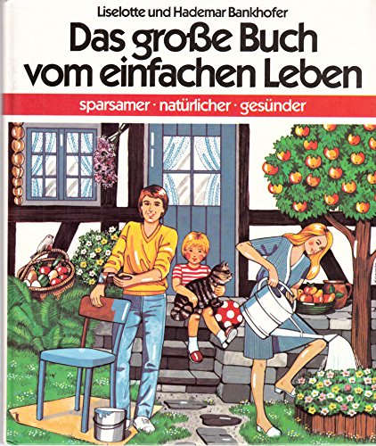 Das grosse Buch vom einfachen Leben. 1000 Tips und Tricks für Alltag ... Das grosse Buch vom einfachen Leben. 1000 Tips und Tricks für Alltag ...