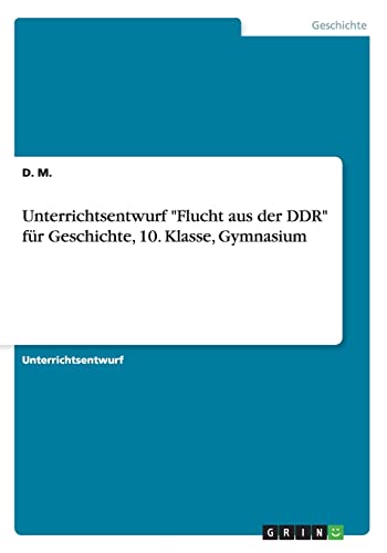 Unterrichtsentwurf "Flucht aus der DDR" für Geschichte, 10. Klasse ...