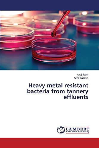 Heavy metal resistant bacteria from tannery effluents - Tahir, Uruj ... Heavy metal resistant bacteria from tannery effluents - Tahir, Uruj ...